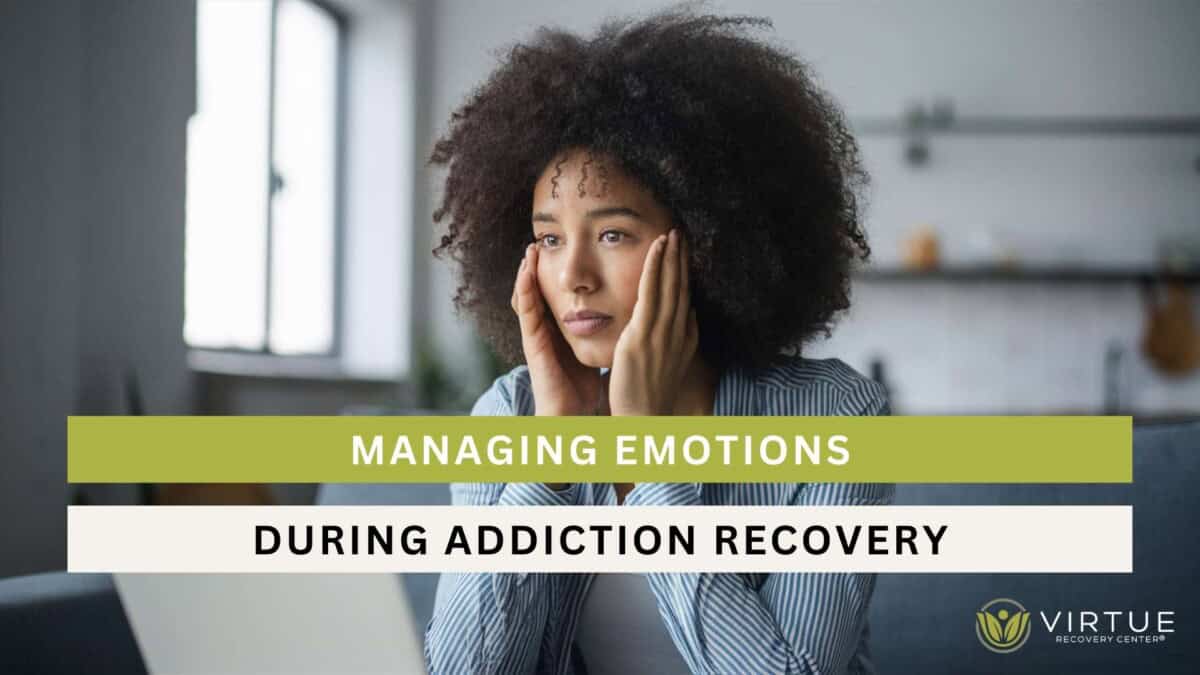 Managing Emotions During Addiction Recovery – Virtue Recovery Las Vegas